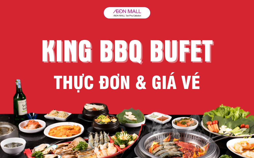 KING BBQ BUFFET MENU | AEON MALL Tân Phú Celadon - Điểm vui chơi và mua ...